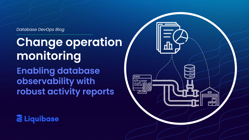 Change operation monitoring: Enabling database observability with robust activity reports